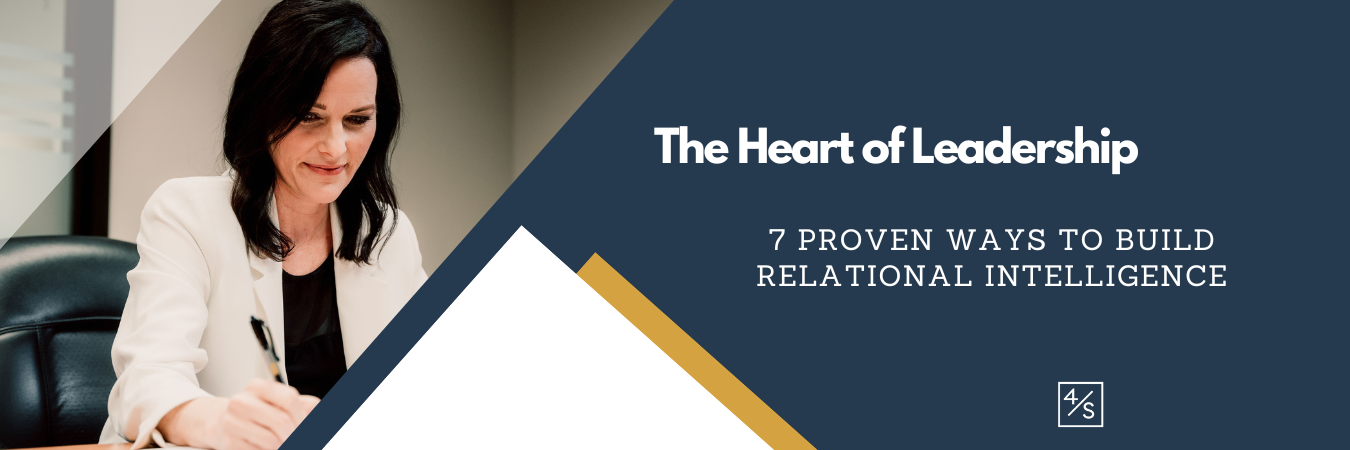 The Heart of Leadership: 7 Proven Ways to Buld Relational Intelligen